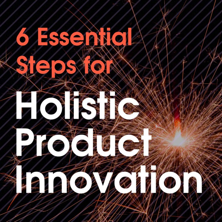 how to develop Holistic Product Innovation in 6 steps - Justin Tsui