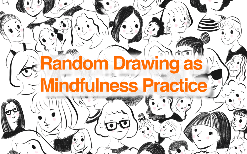 Random drawing as mindfulness practice to unwind stress - Justin Tsui
